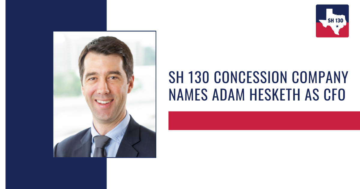 SH 130 Concession Company Names Adam Hesketh as Chief Financial Officer ...
