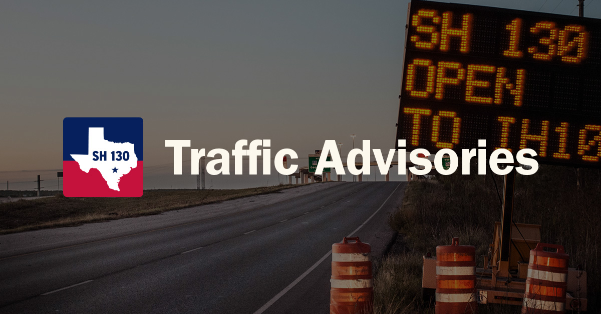 Traffic Advisories & Road Closures – SH 130